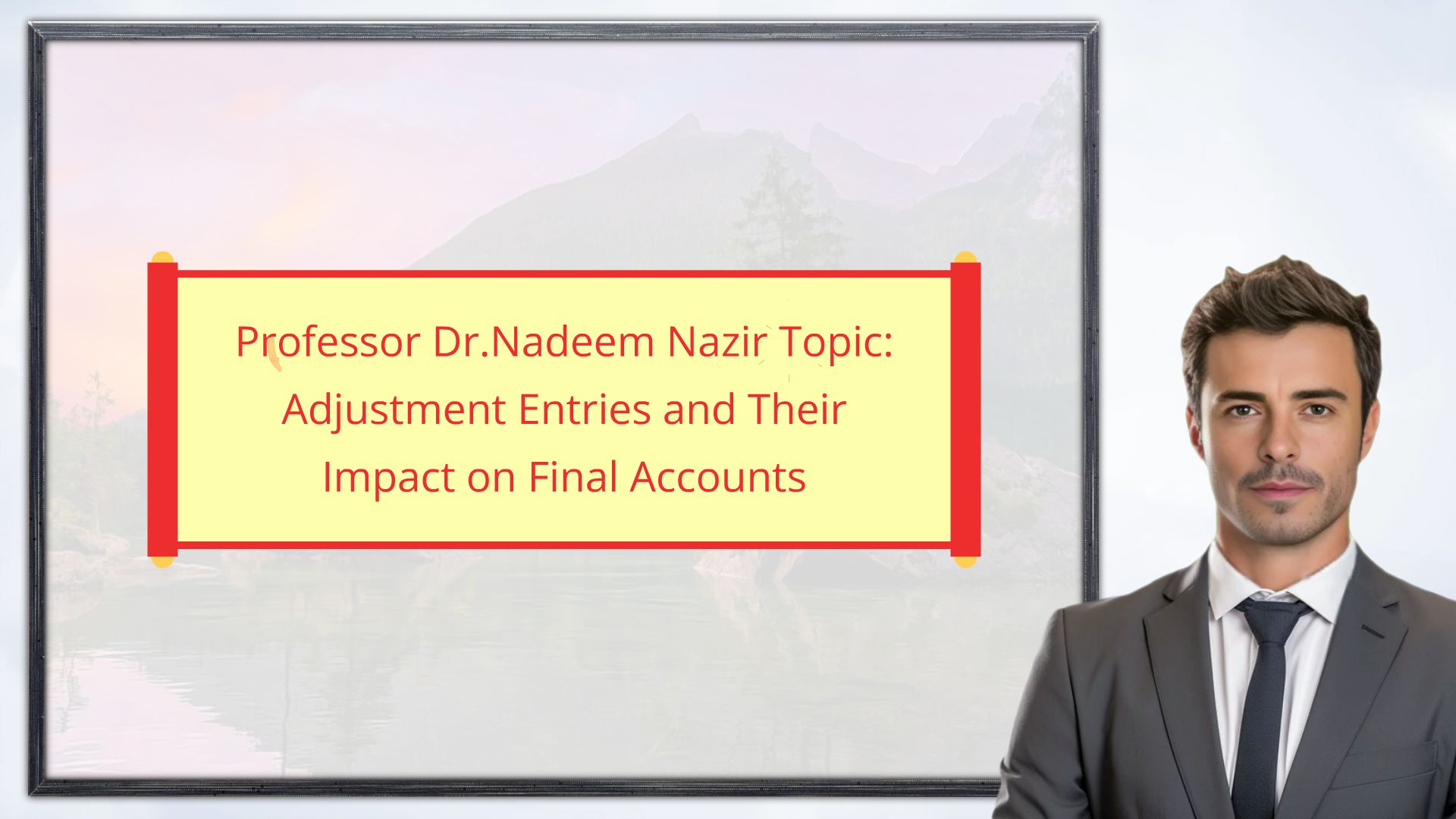 Professor Dr.Nadeem Nazir Topic: Adjustment Entries and Their Impact on ...