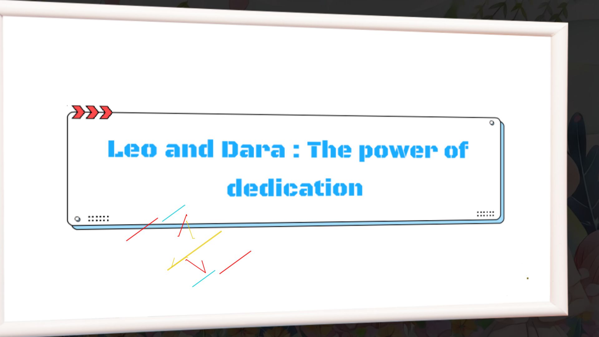 Leo and Dara : The power of dedication. - Animated Video By nirali naik ...