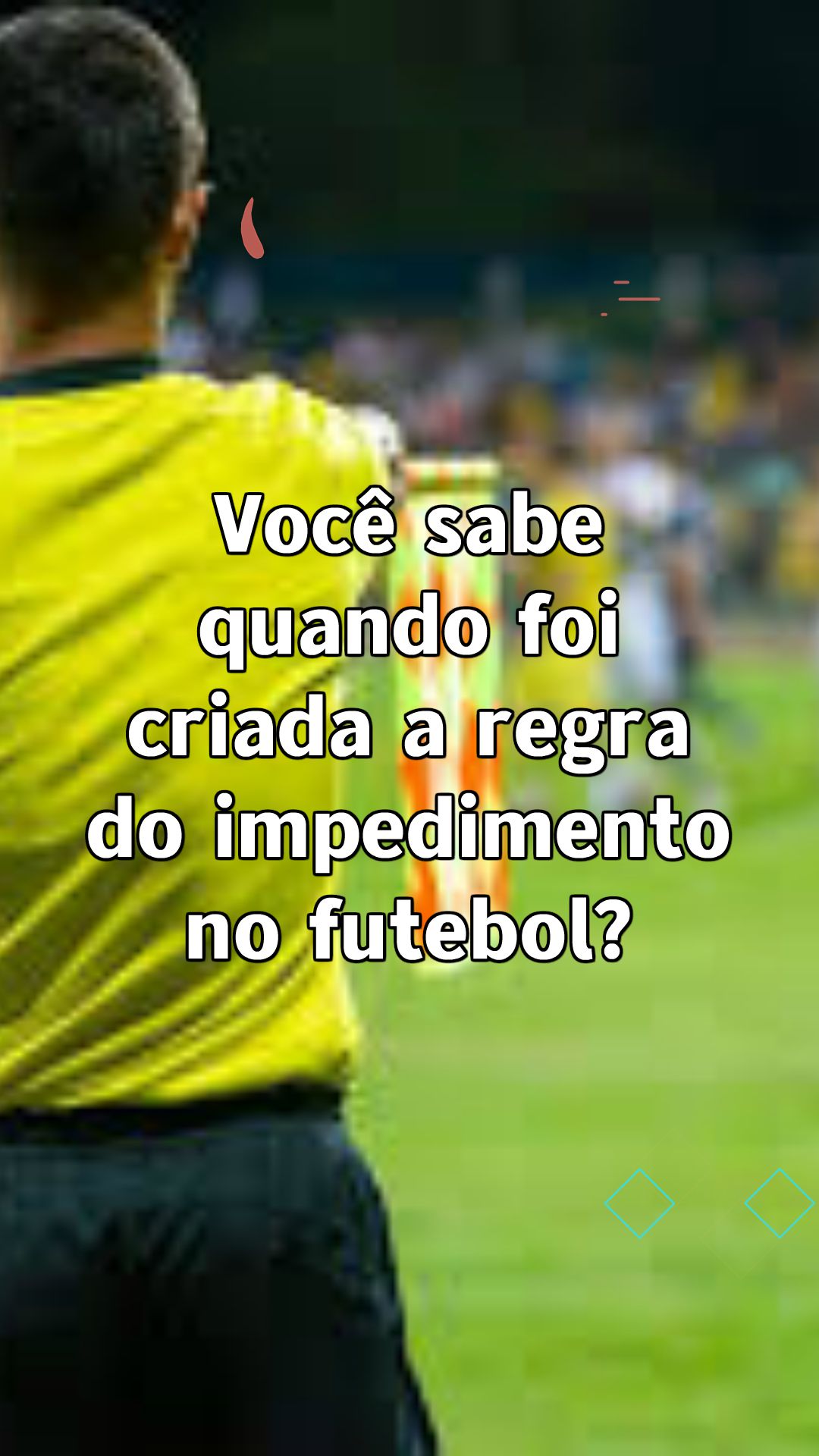 Você sabe quando foi criada a regra do impedimento no futebol ...