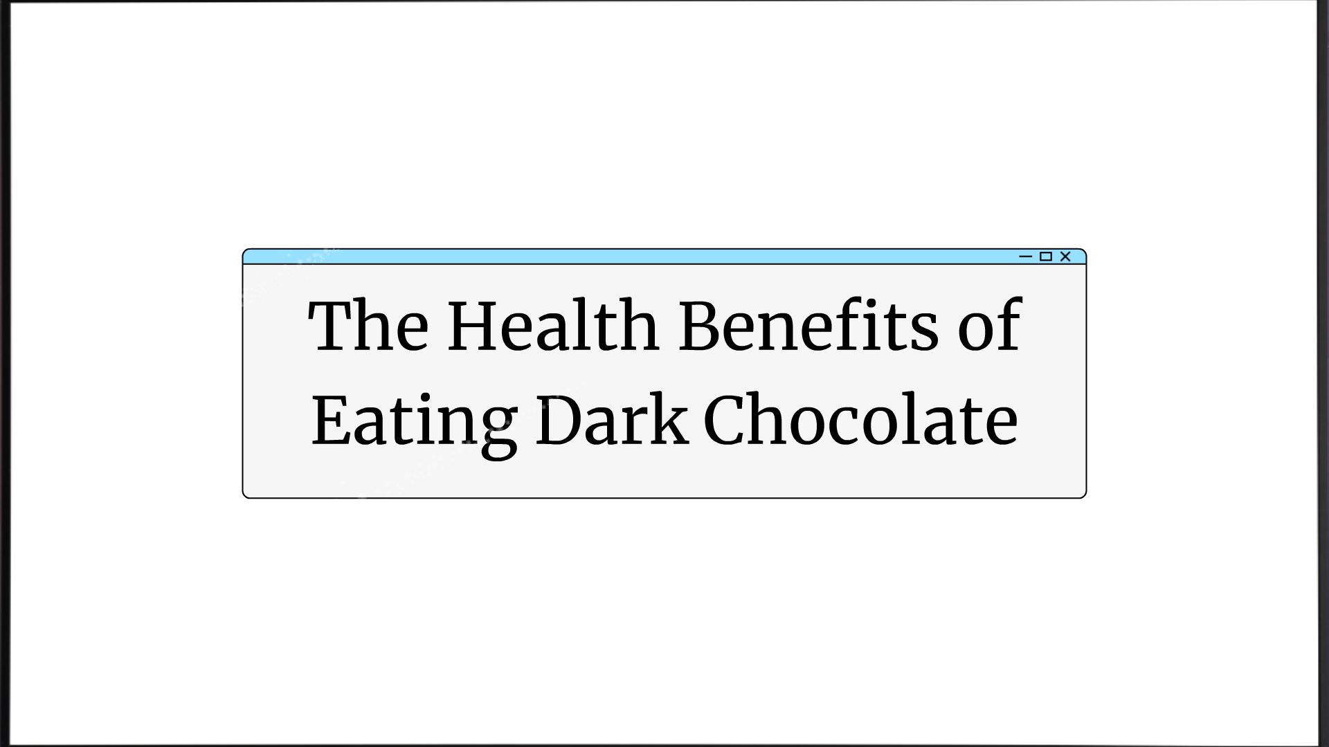 The Health Benefits of Eating Dark Chocolate. - Animated Video By Pixel ...