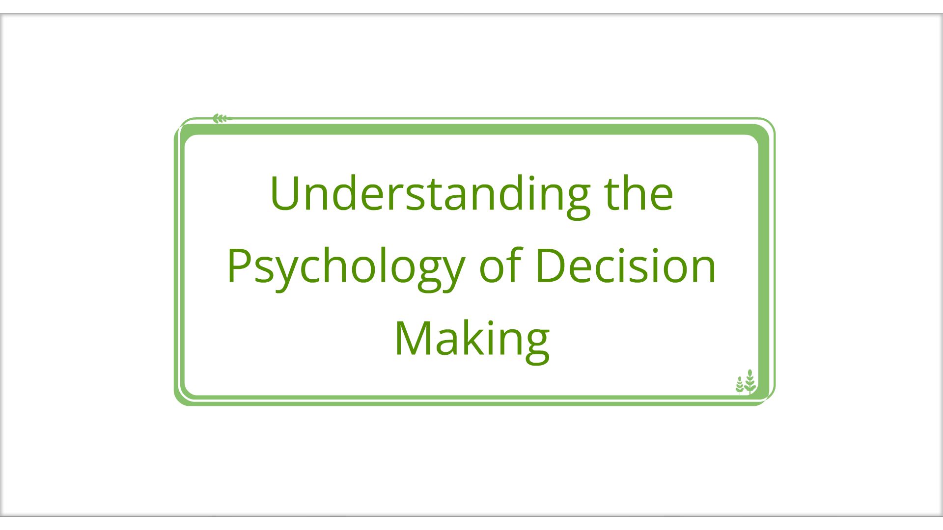 Understanding the Psychology of Decision Making. - Animated Video By ...