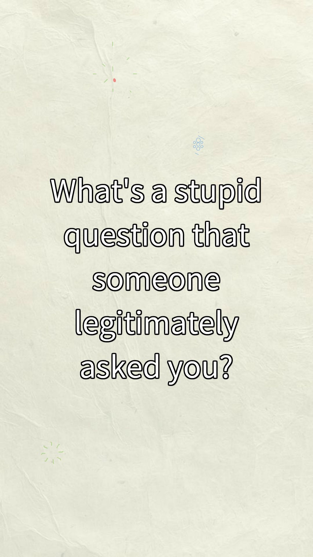 What's a stupid question that someone legitimately asked you. - Talking ...