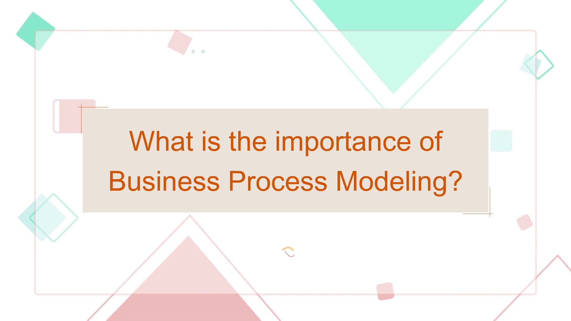What is the importance of Business Process Modeling. - Animated Video ...