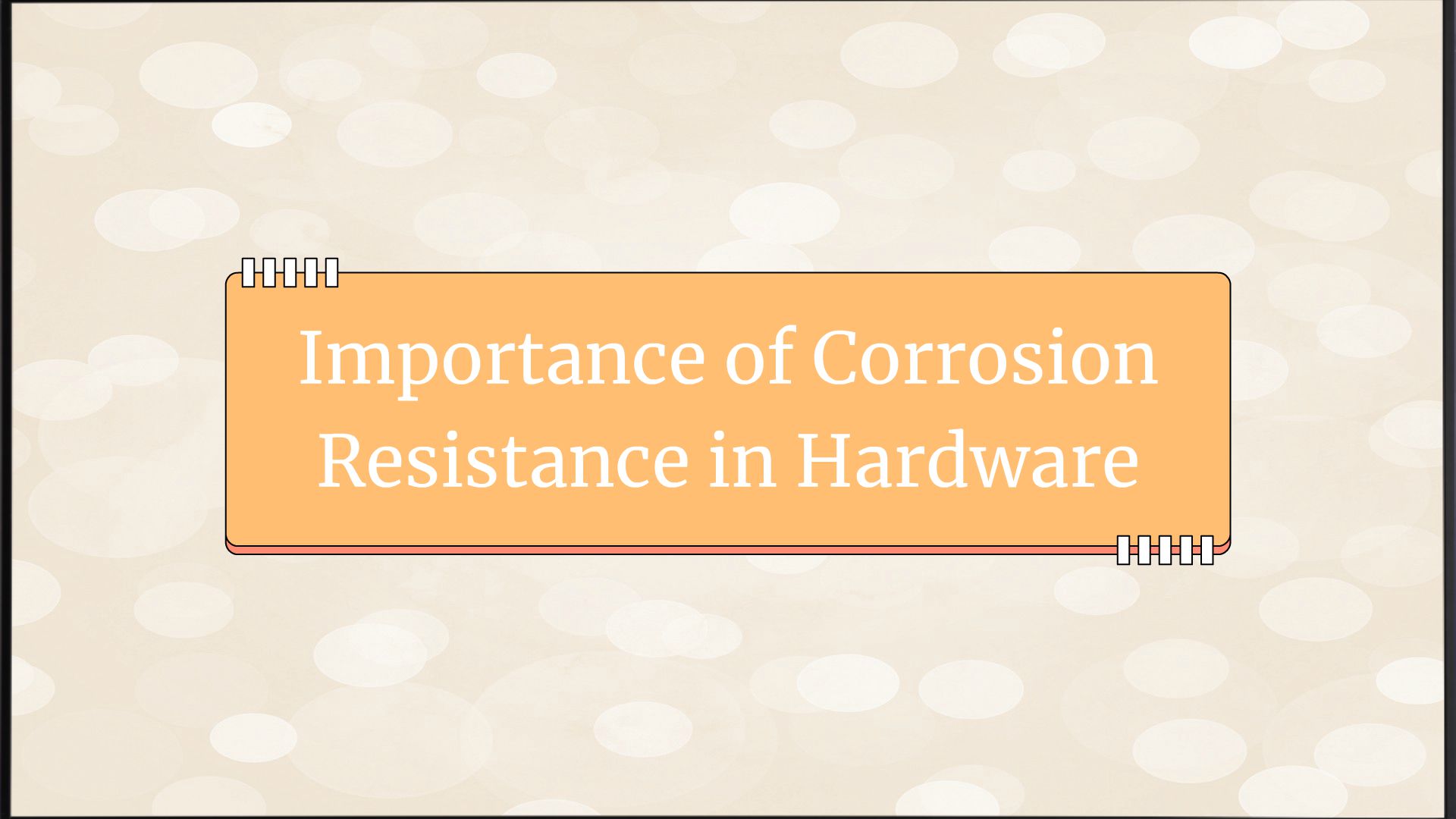 Importance of Corrosion Resistance in Hardware. - Animated Video By ...