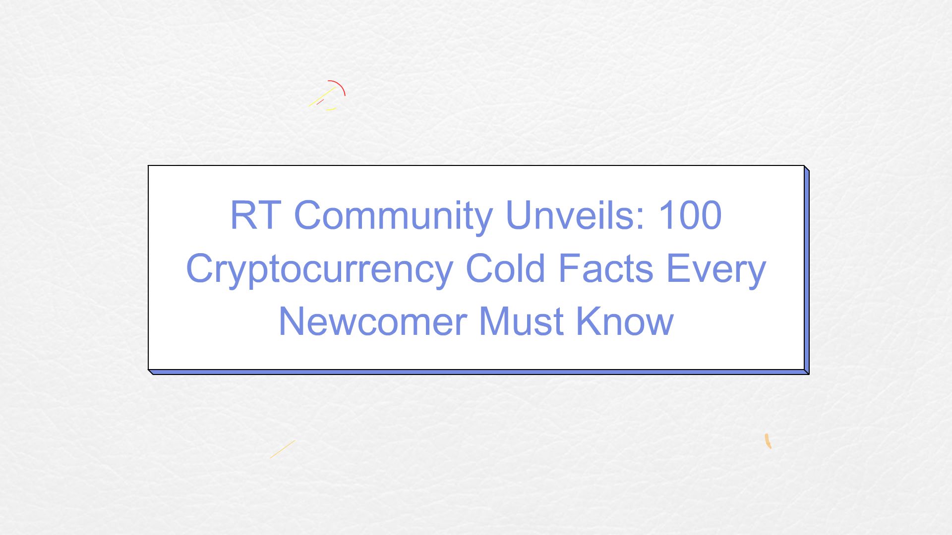 RT Community Unveils: 100 Cryptocurrency Cold Facts Every Newcomer Must ...
