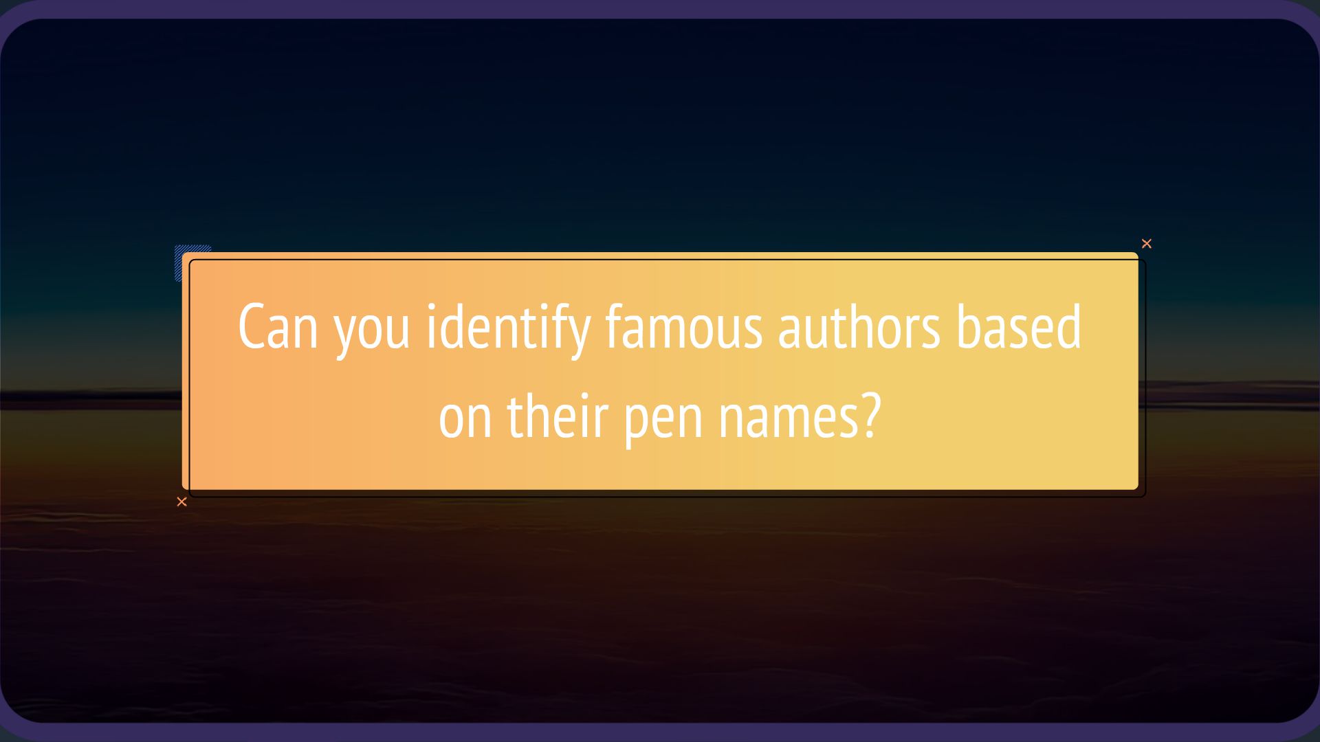 Can you identify famous authors based on their pen names. - Animated ...