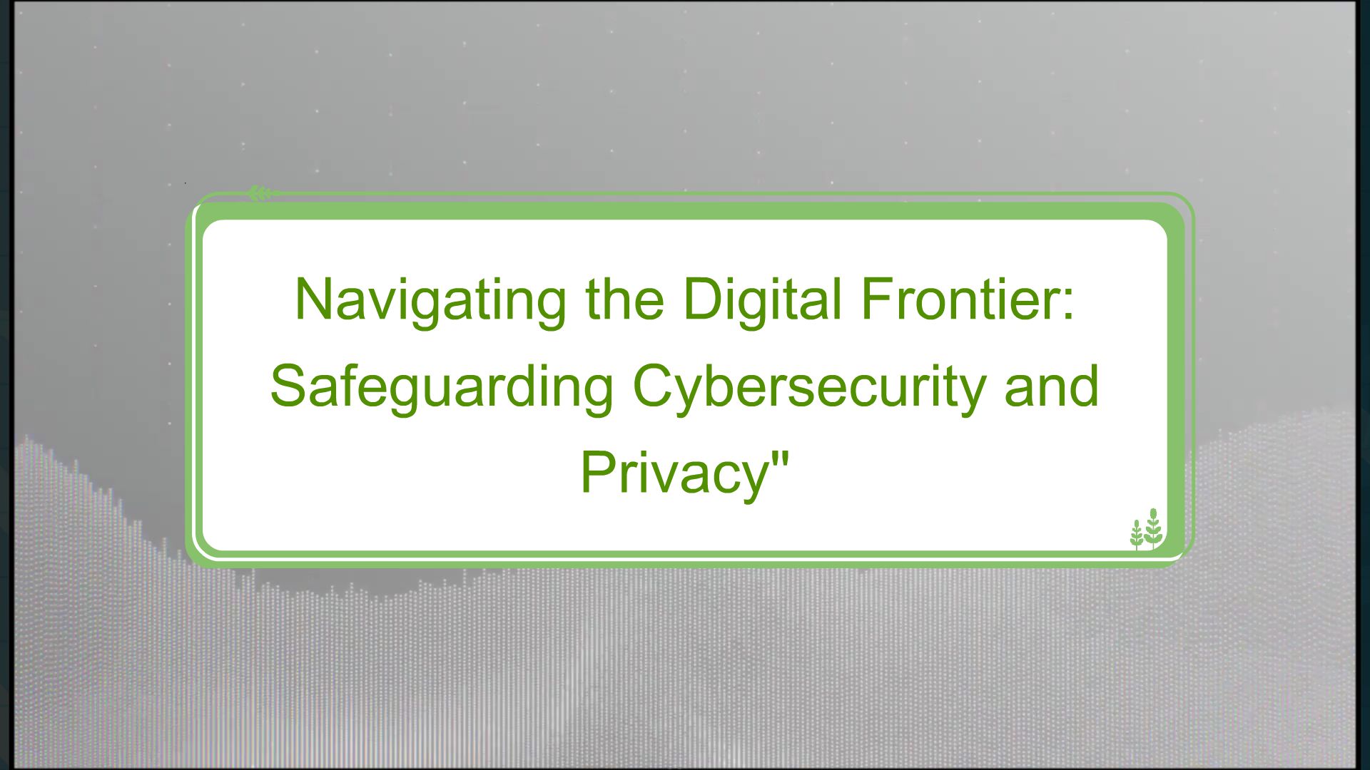 Navigating the Digital Frontier: Safeguarding Cybersecurity and Privacy ...