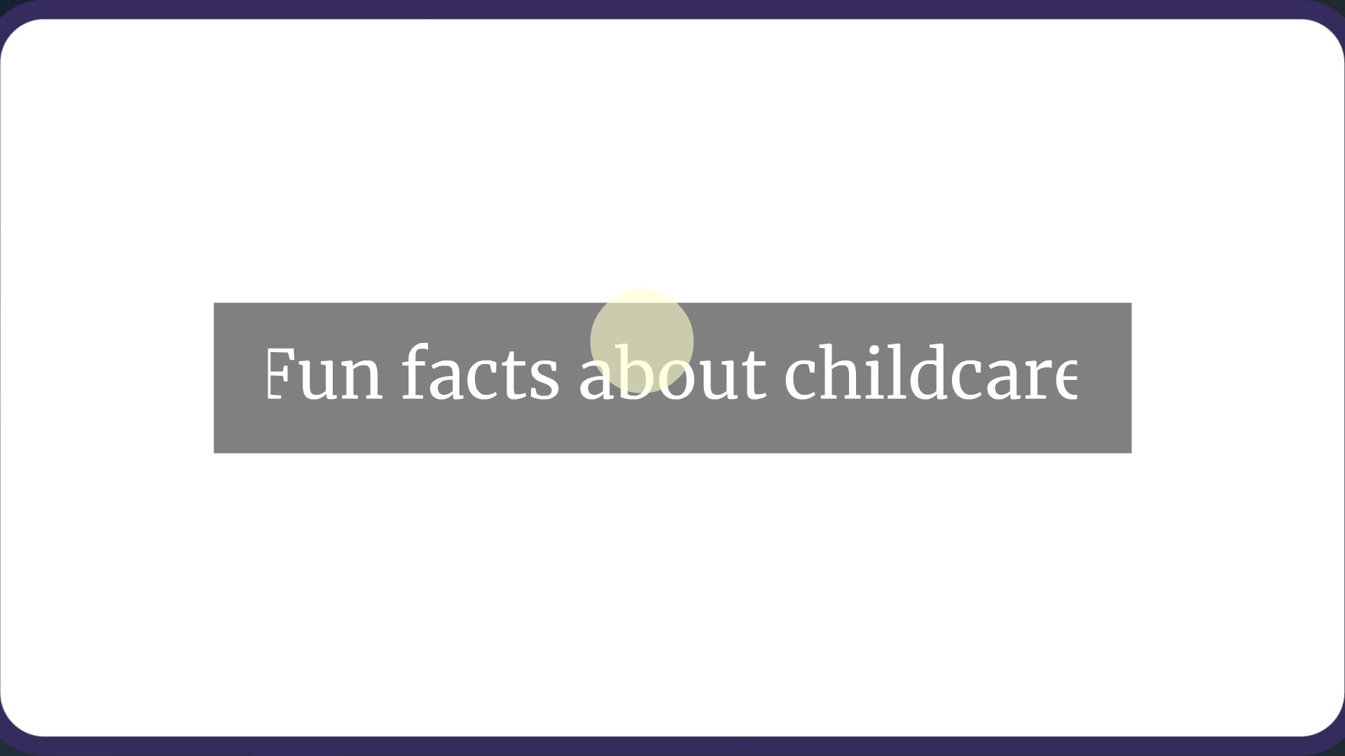 Fun facts about childcare. - Animated Video By Toon_Scout - Mango Animate