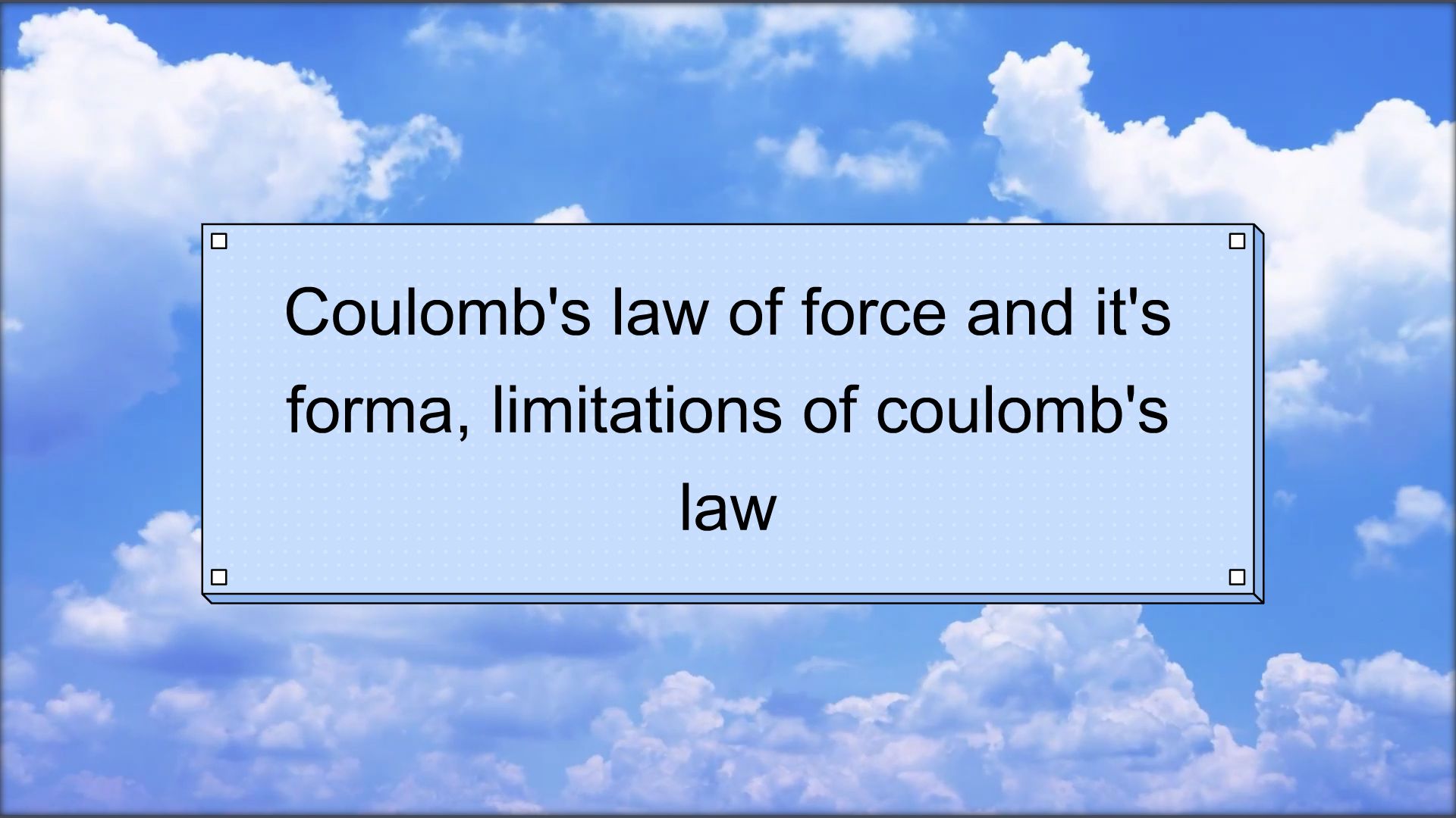 Coulomb's law of force and it's forma, limitations of coulomb's law ...