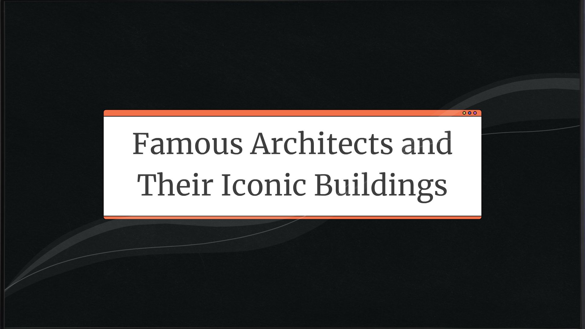 Famous Architects and Their Iconic Buildings. - Animated Video By ...