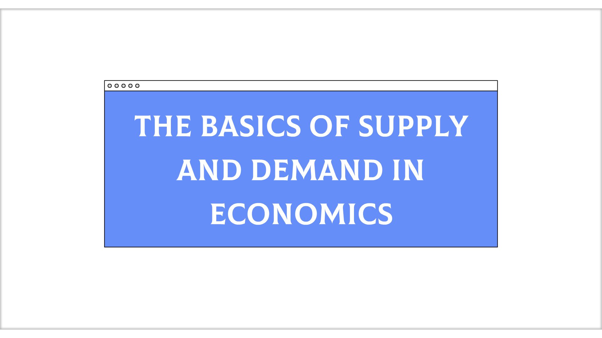 The Basics of Supply and Demand in Economics. - Animated Video By Pixel ...