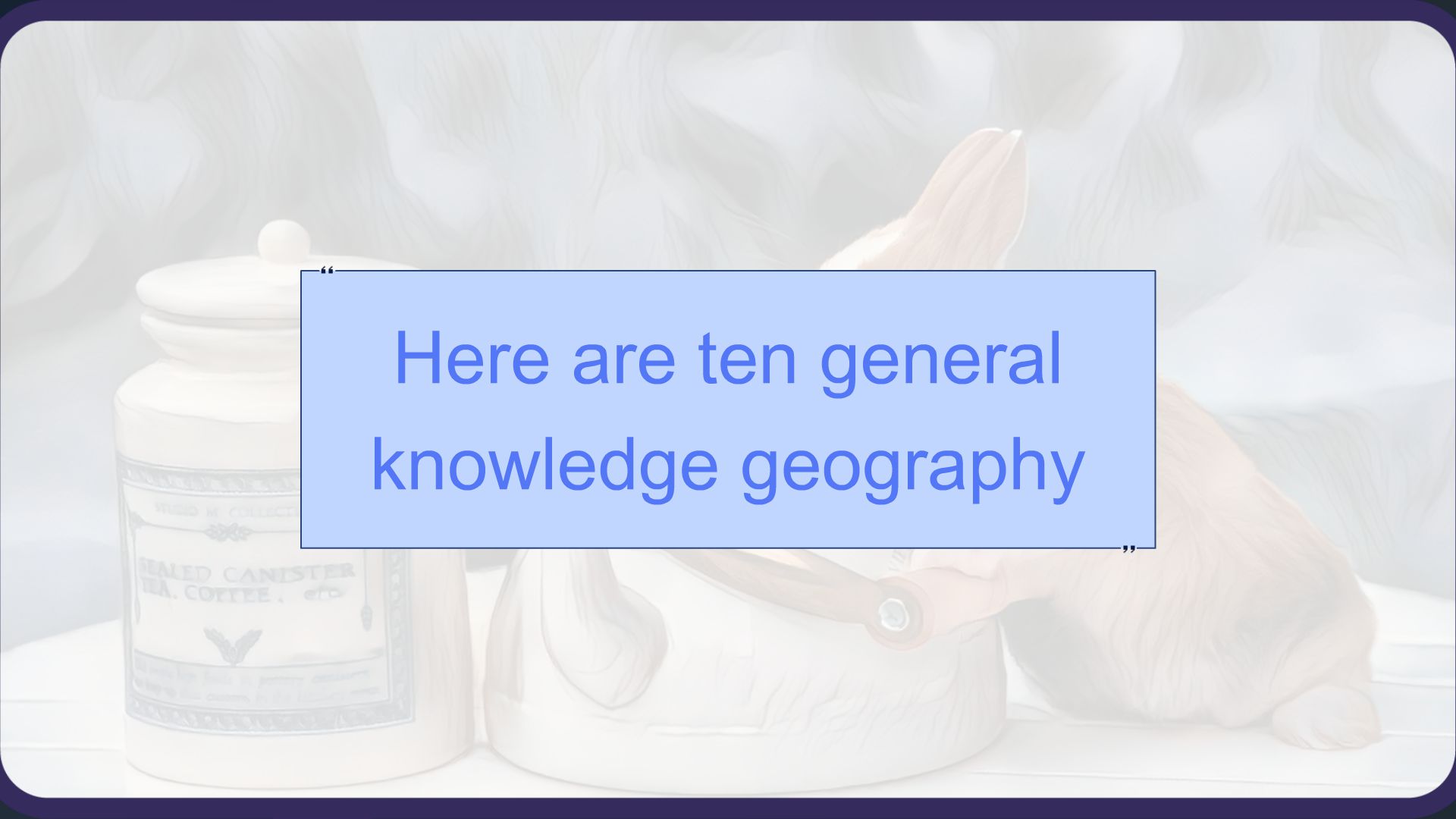 Here are ten general knowledge geography. - Animated Video By ...