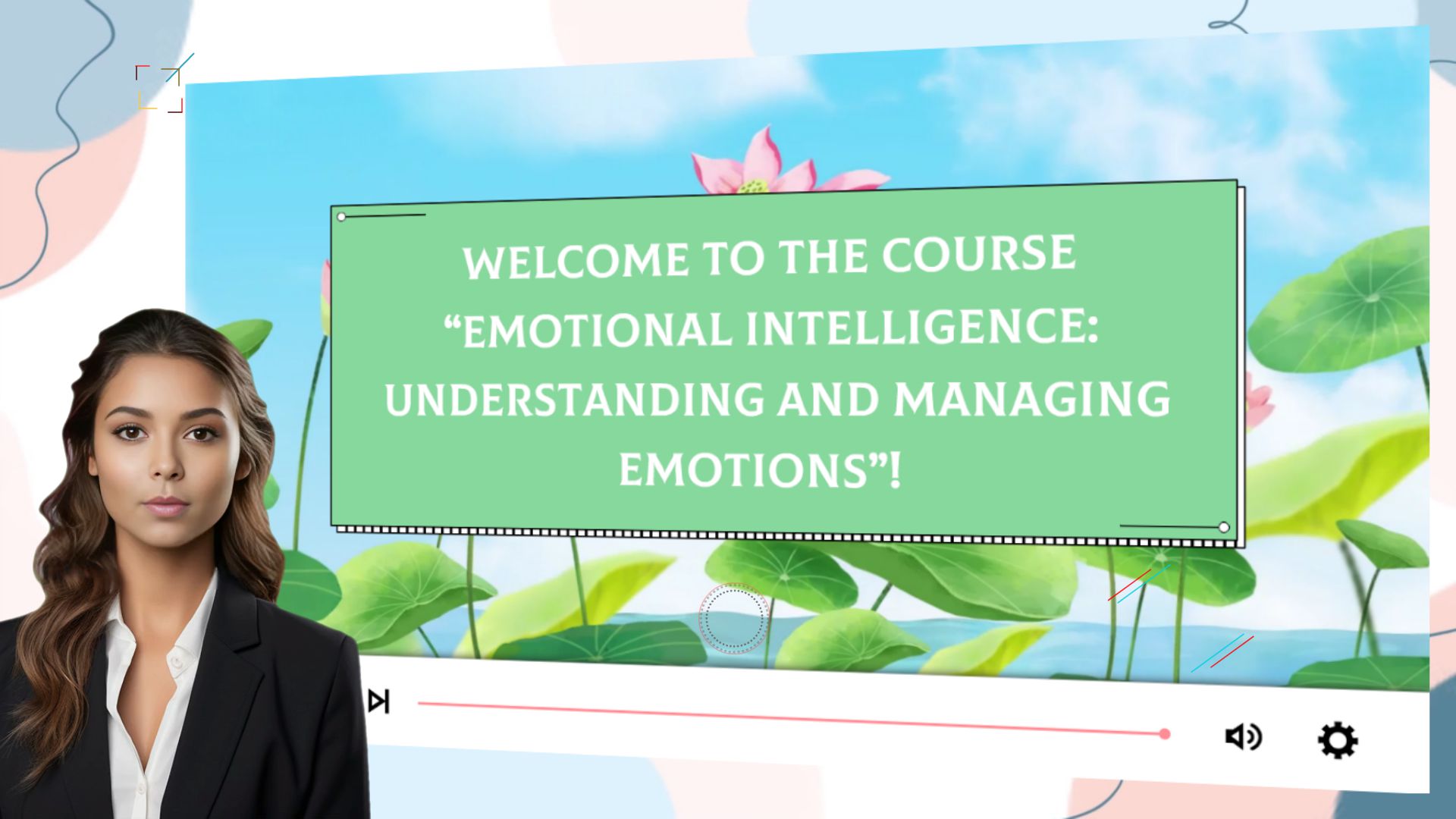 Welcome to the course “Emotional Intelligence: Understanding and ...
