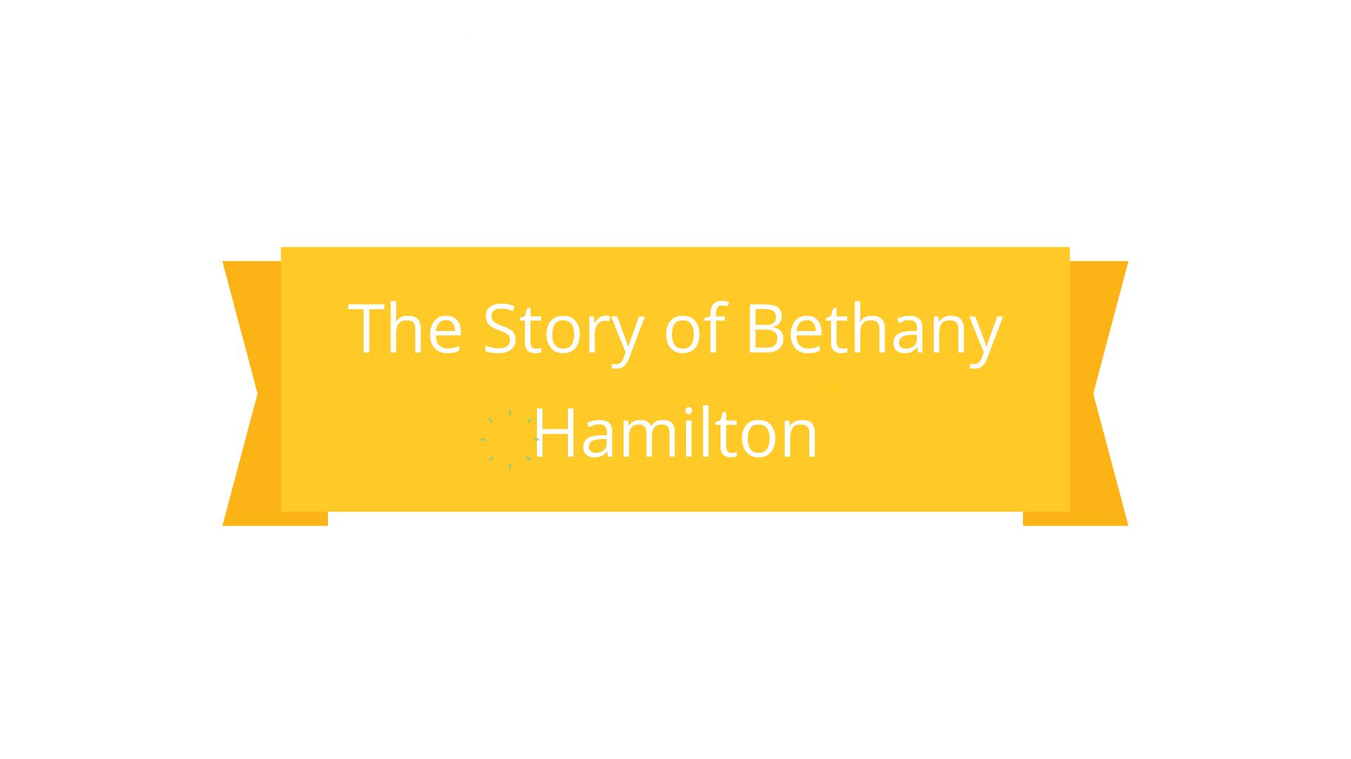 The Story of Bethany Hamilton. - Animated Video By Y.NANDEESWARAN ...