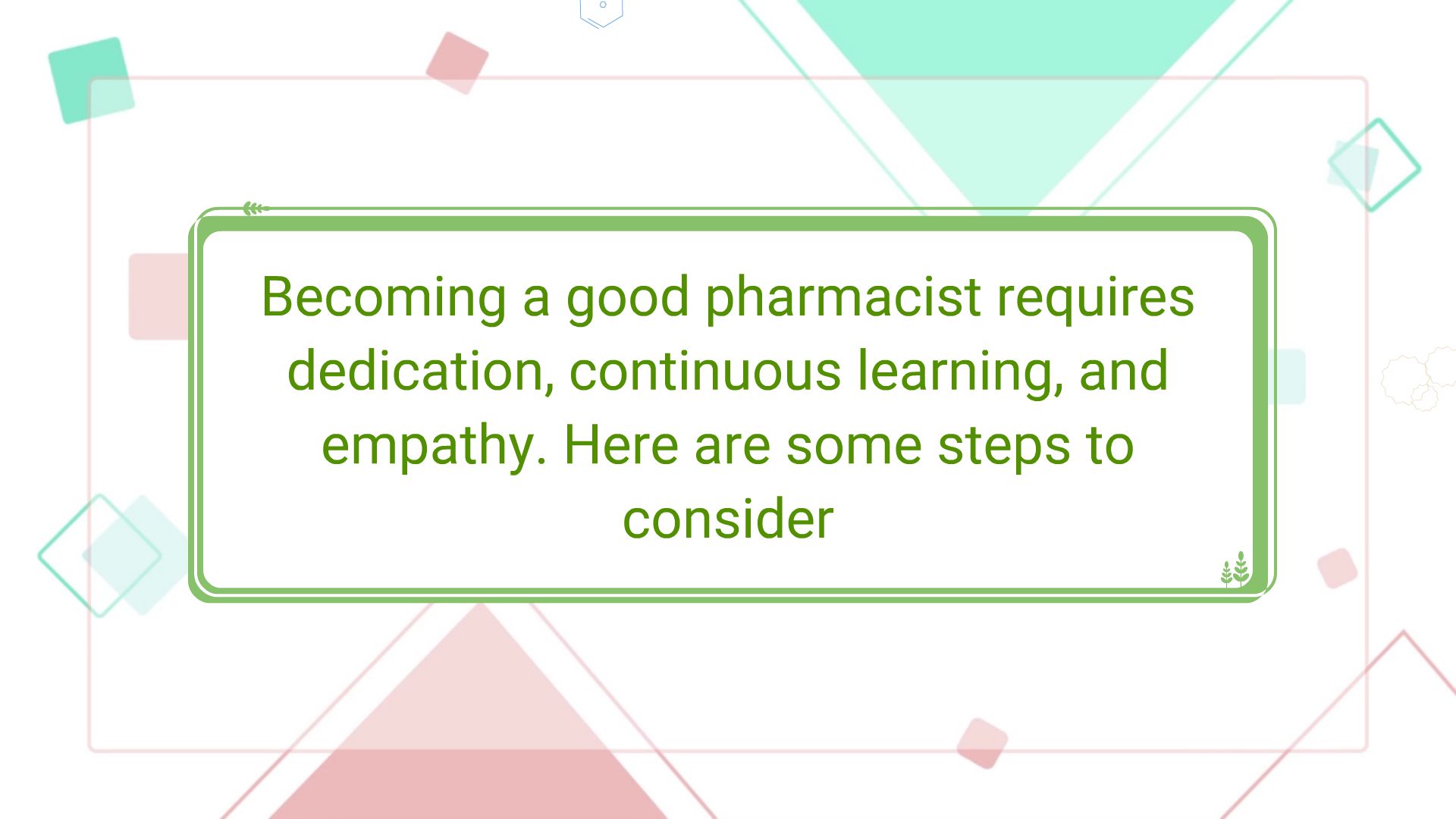 Becoming a good pharmacist requires dedication, continuous learning ...