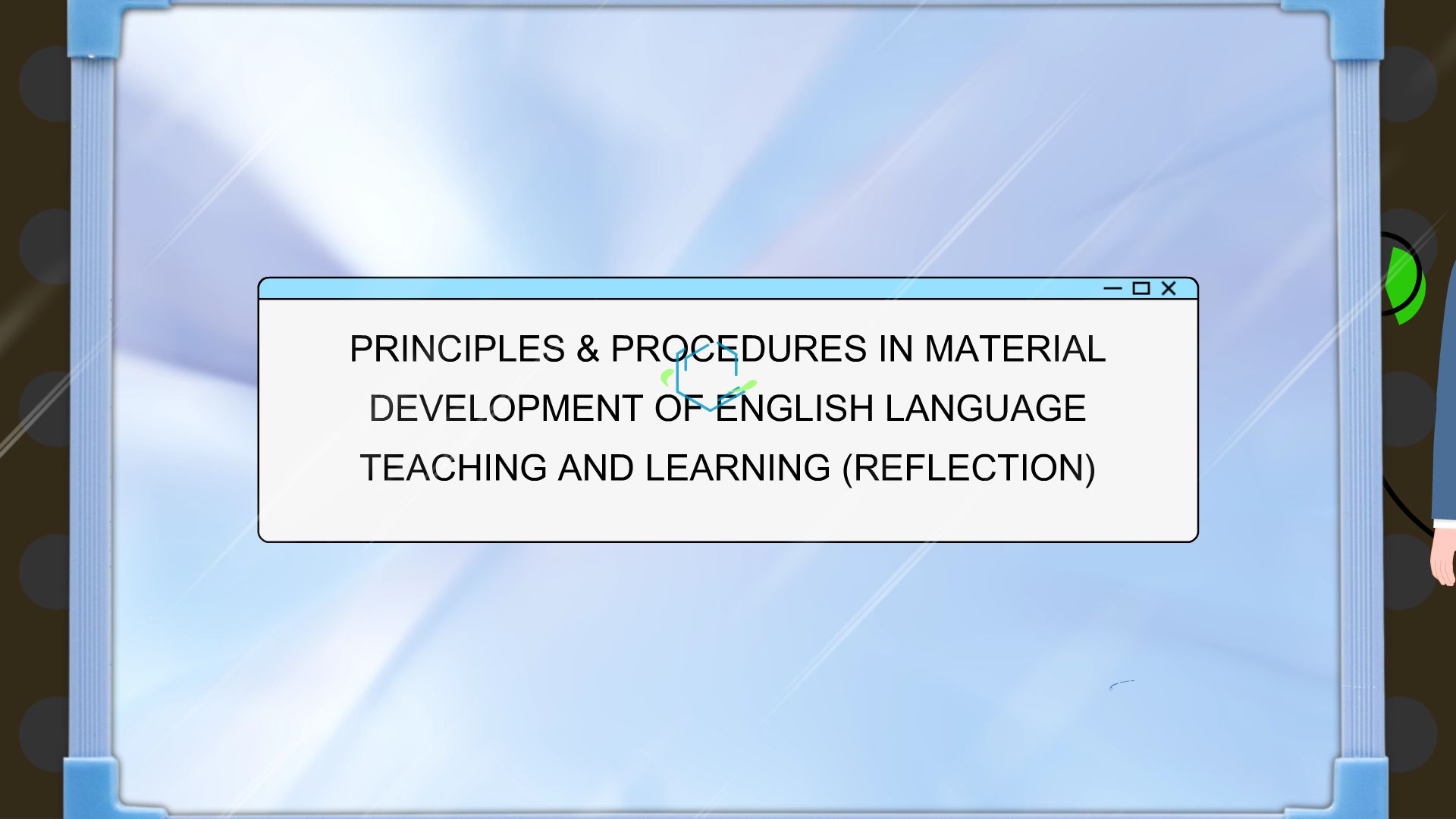 PRINCIPLES & PROCEDURES IN MATERIAL DEVELOPMENT OF ENGLISH LANGUAGE TEACHING AND LEARNING ...