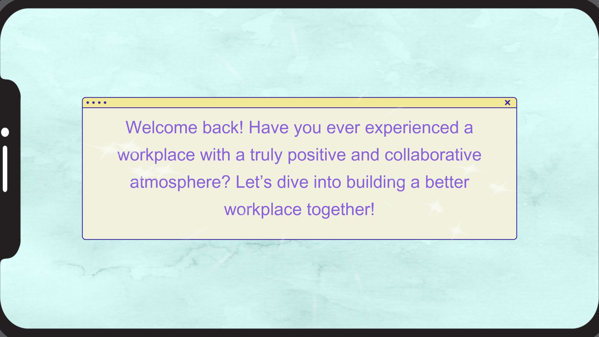 Welcome back! Have you ever experienced a workplace with a truly ...