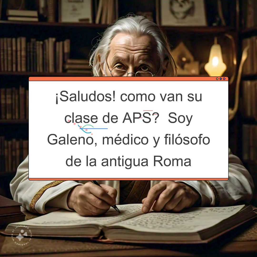 ¡Saludos! como van su clase de APS? Soy Galeno, médico y filósofo de la ...