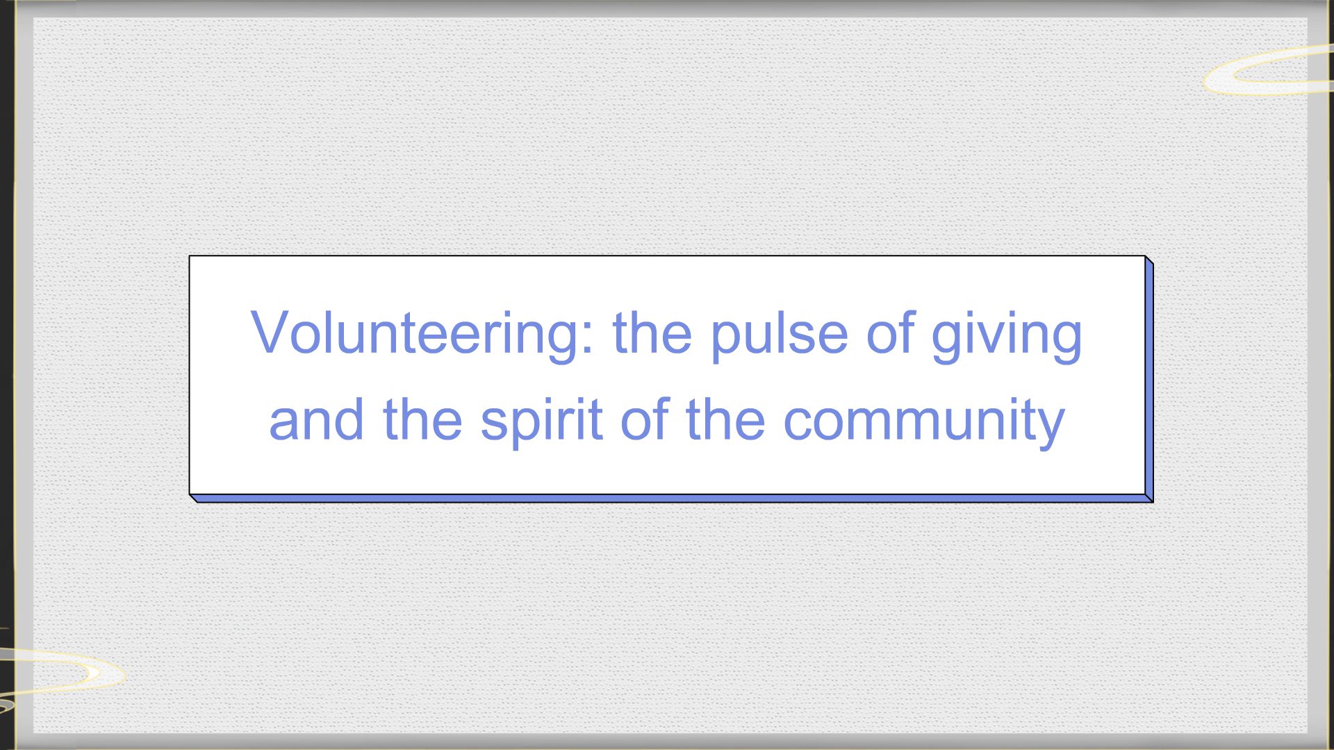 Volunteering: the pulse of giving and the spirit of the community ...