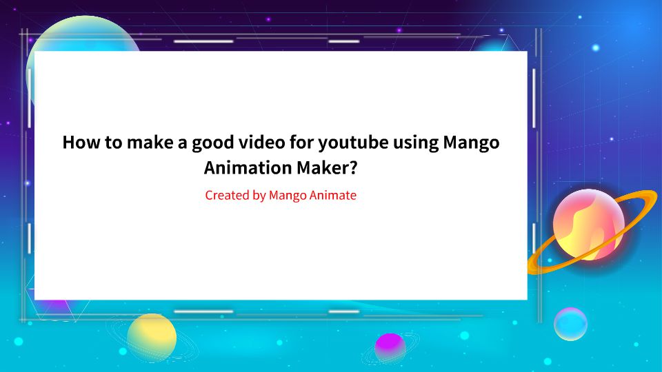 How to make a good video for youtube using Mango Animation Maker ...
